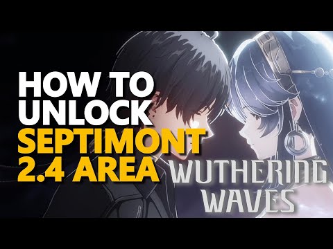 How to unlock Septimont 2.4 area Wuthering Waves