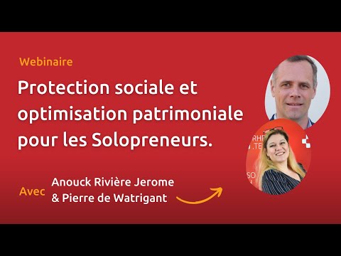 Protection sociale et optimisation patrimoniale pour les Solopreneurs - Webinaire