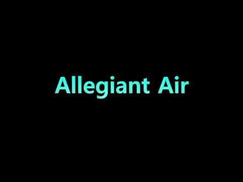 Learn How To Pronounce Allegiant Air