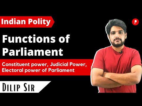 Functions of Parliament | Constituent power, Judicial Power, Electoral power of Parliament | UPSC