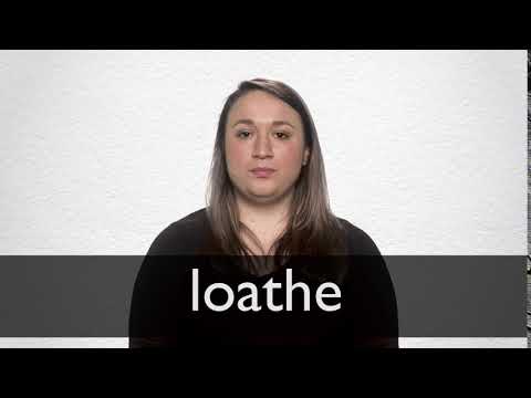 How to pronounce LOATHE in British English
