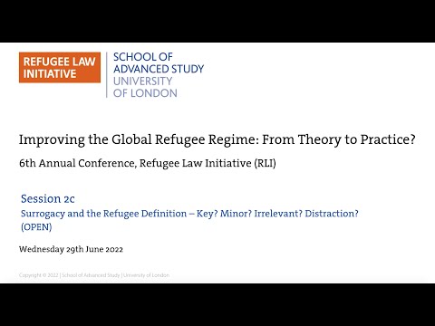 RLIConf22: Panel Session 2C - Surrogacy and the Refugee Definition - Key? Minor? Irrelevant? (OPEN)