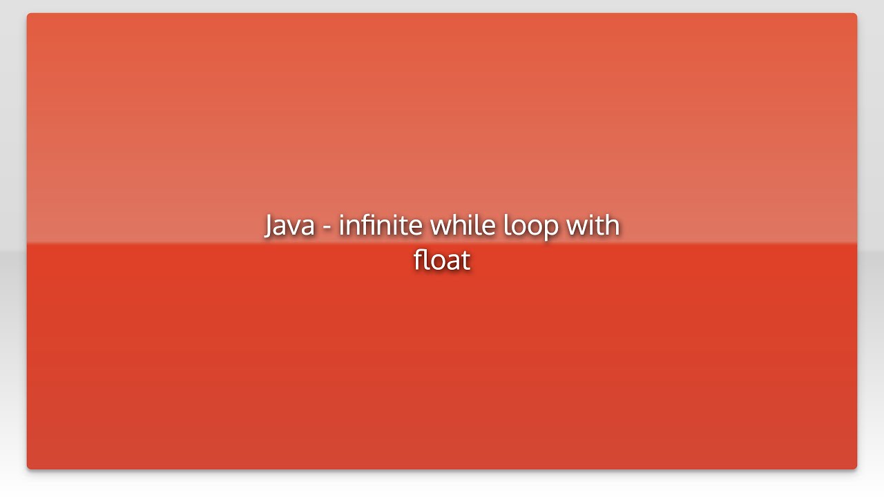 Java - infinite while loop with float