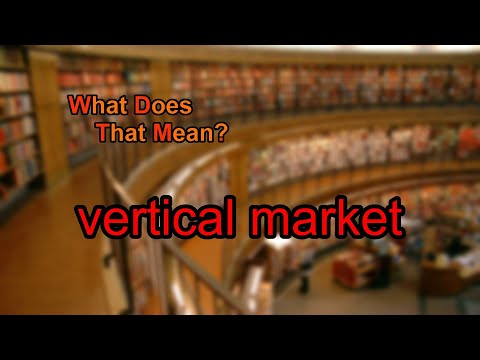 What does vertical market mean?