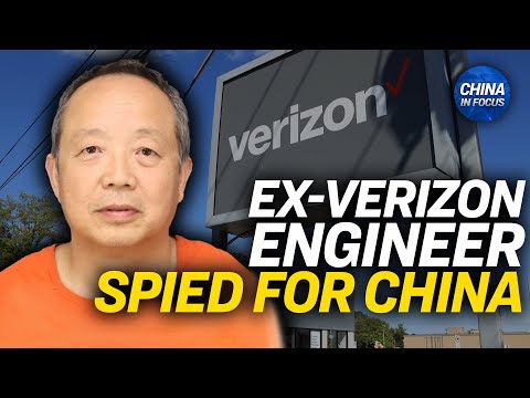 Former Verizon Employee Pleads Guilty to Acting as CCP Agent | China in ...