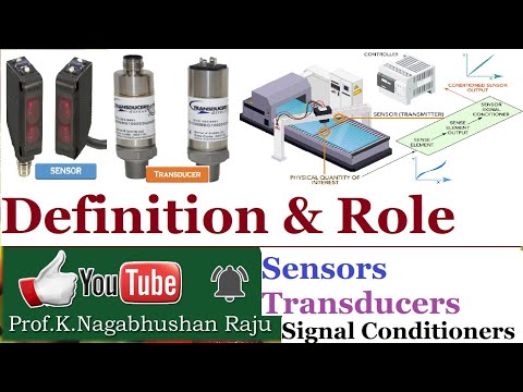 Definition of Sensors /Transducers | Role | Sensors, Transducers & Signal Conditioners