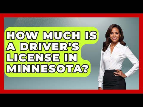 How Much Is A Driver's License In Minnesota? - The Midwest Guru