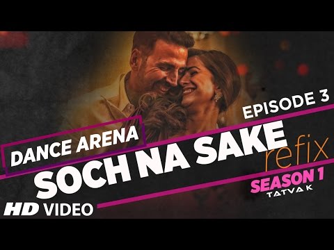 'SOCH NA SAKE' (Refix) Video Song | Dance Arena | Episode 3 | Arijit Singh & Tulsi Kumar |Tatva K