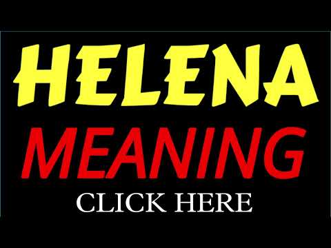 What does the name HELENA mean | HELENA meaning in english | Meaning of name HELENA