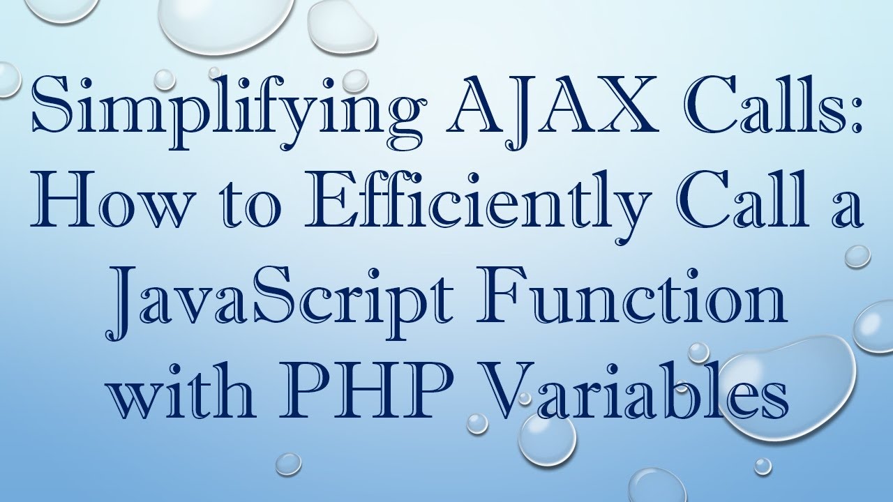 Simplifying AJAX Calls: How to Efficiently Call a JavaScript Function with PHP Variables