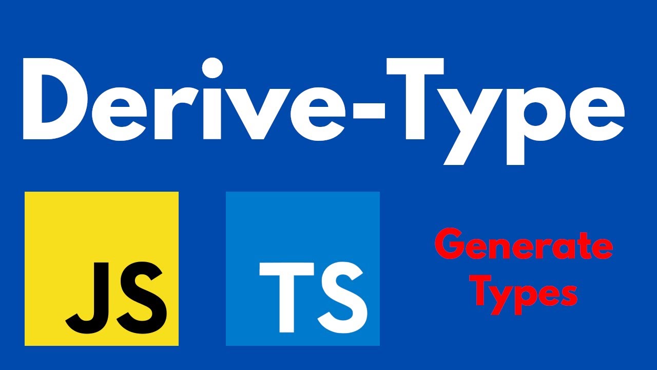 Derive-Type: Generate TypeScript Definitions Automatically
