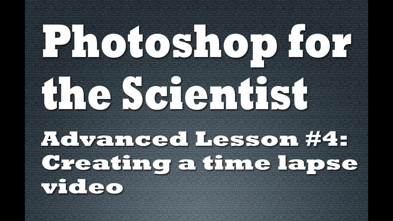 Creating a microscopy time lapse video