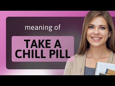Understanding "Take a Chill Pill": A Guide to English Idioms
