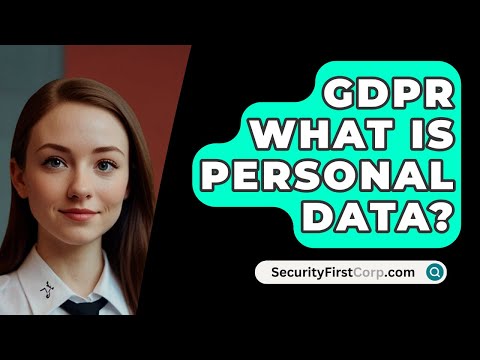 GDPR What Is Personal Data? - SecurityFirstCorp.com