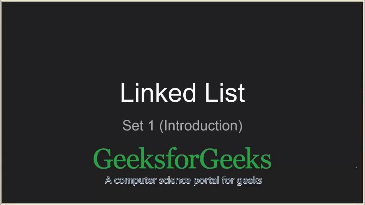 Linked List | Set 1 (Introduction) | GeeksforGeeks