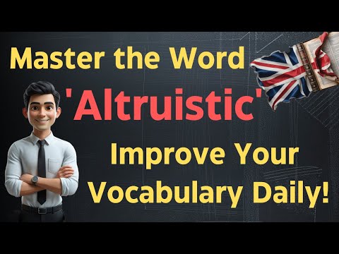 Master the Word 'Altruistic' | Improve Your Vocabulary Daily!
