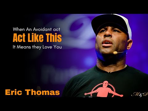 When an Avoidant Acts Like This, It Means They Love You | Eric Thomas motivational speech |