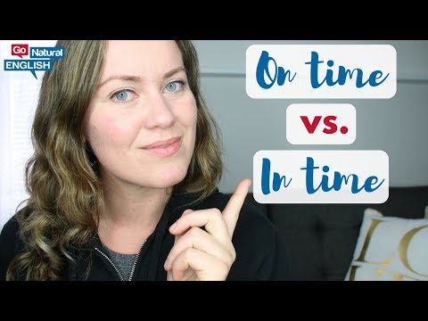 What's the DIFFERENCE between "ON TIME" and "IN TIME"? | Go Natural English