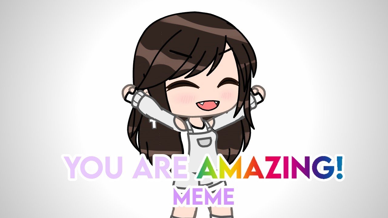 ❀ You are AMAZING! ❀ Meme
