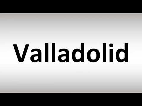 How to Pronounce Valladolid