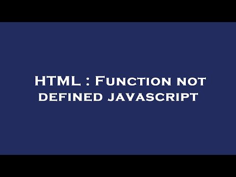 HTML : Function not defined javascript