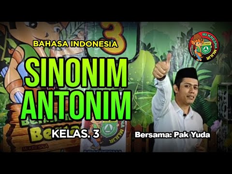 Sinonim dan Antonim | Bahasa Indonesia Kelas 3 | Pak Yuda | 1-10-2020