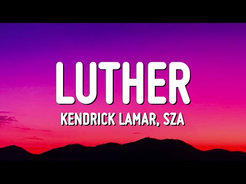 Kendrick Lamar - luther (Lyrics) ft. SZA