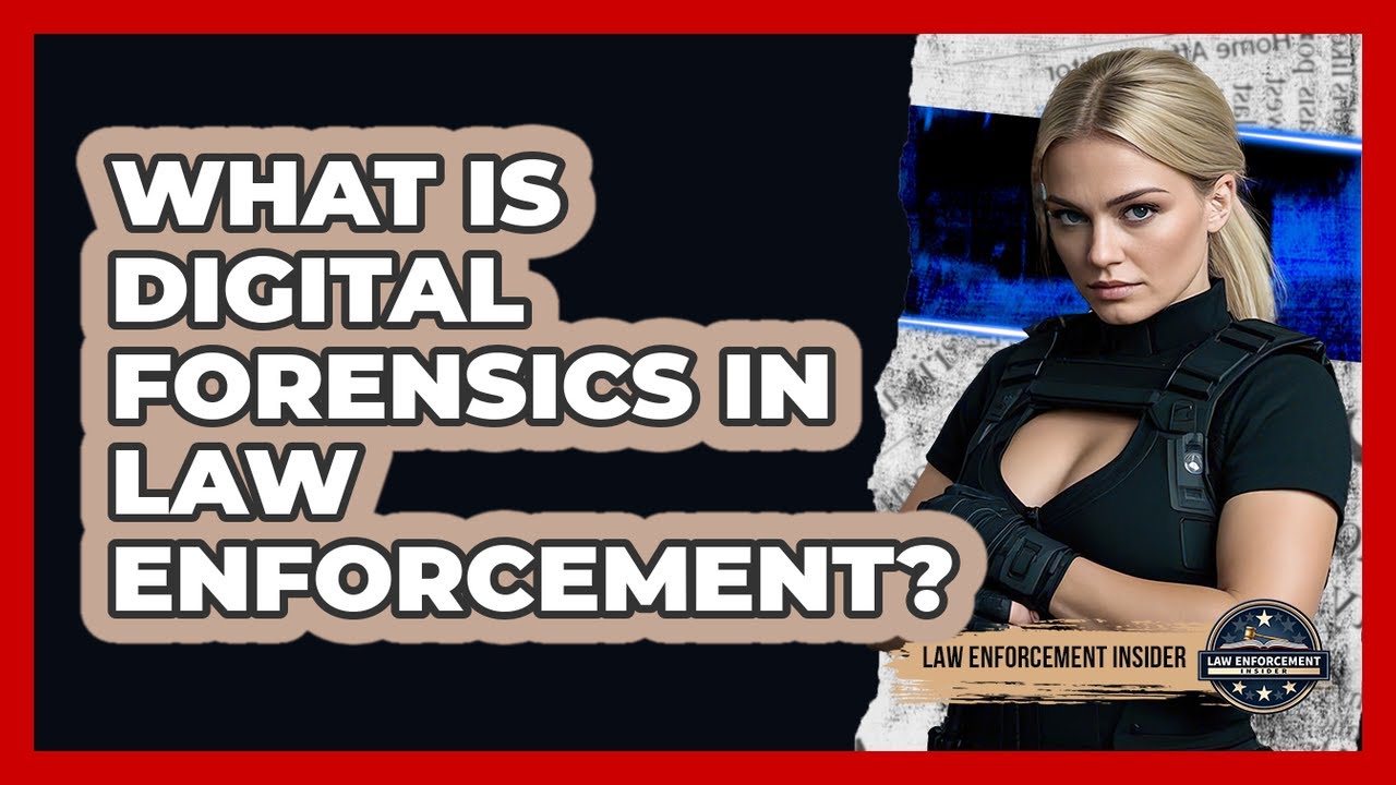 What Is Digital Forensics In Law Enforcement? - Law Enforcement Insider
