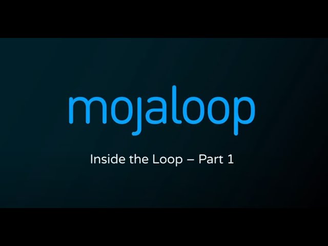 Inside the Loop – Part 1 - Mojaloop