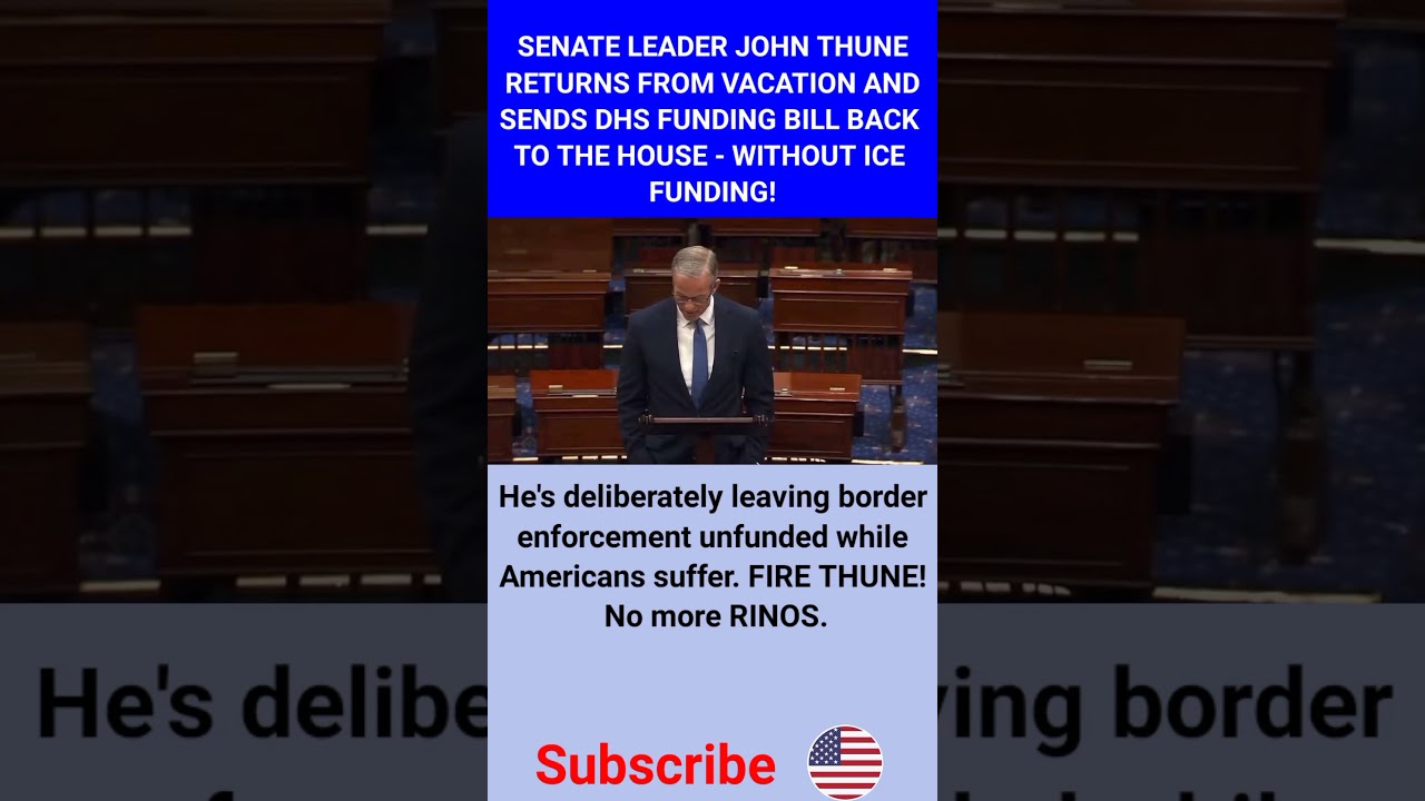 SENATE LEADER JOHN THUNE RETURNS FROM VACATION AND SENDS DHS FUNDING BILL BACK TO THE HOUSE