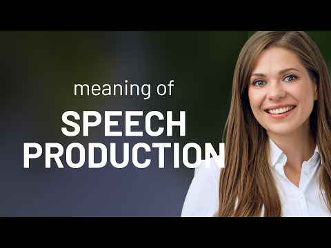 Speech production • what is SPEECH PRODUCTION definition
