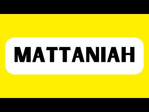 How to Pronounce Mattaniah (Correctly)