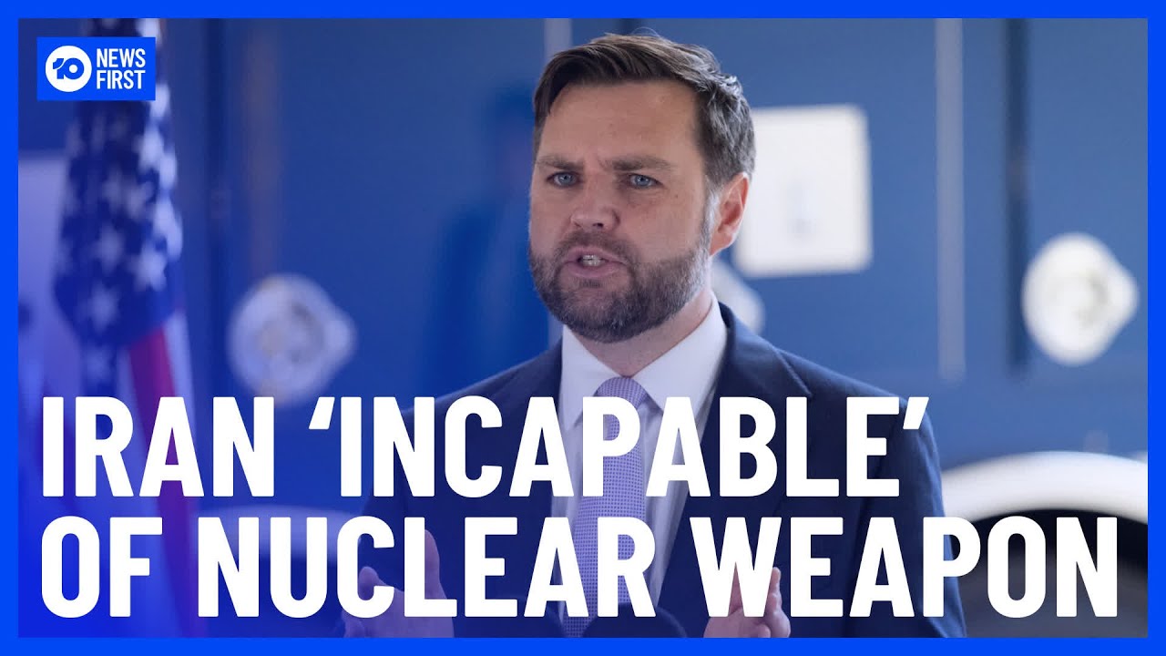 JD Vance Says Iran Is Now Incapable Of Building Nuclear Weapon After US Strikes | 10 News First