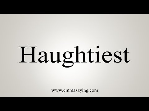 How To Say Haughtiest