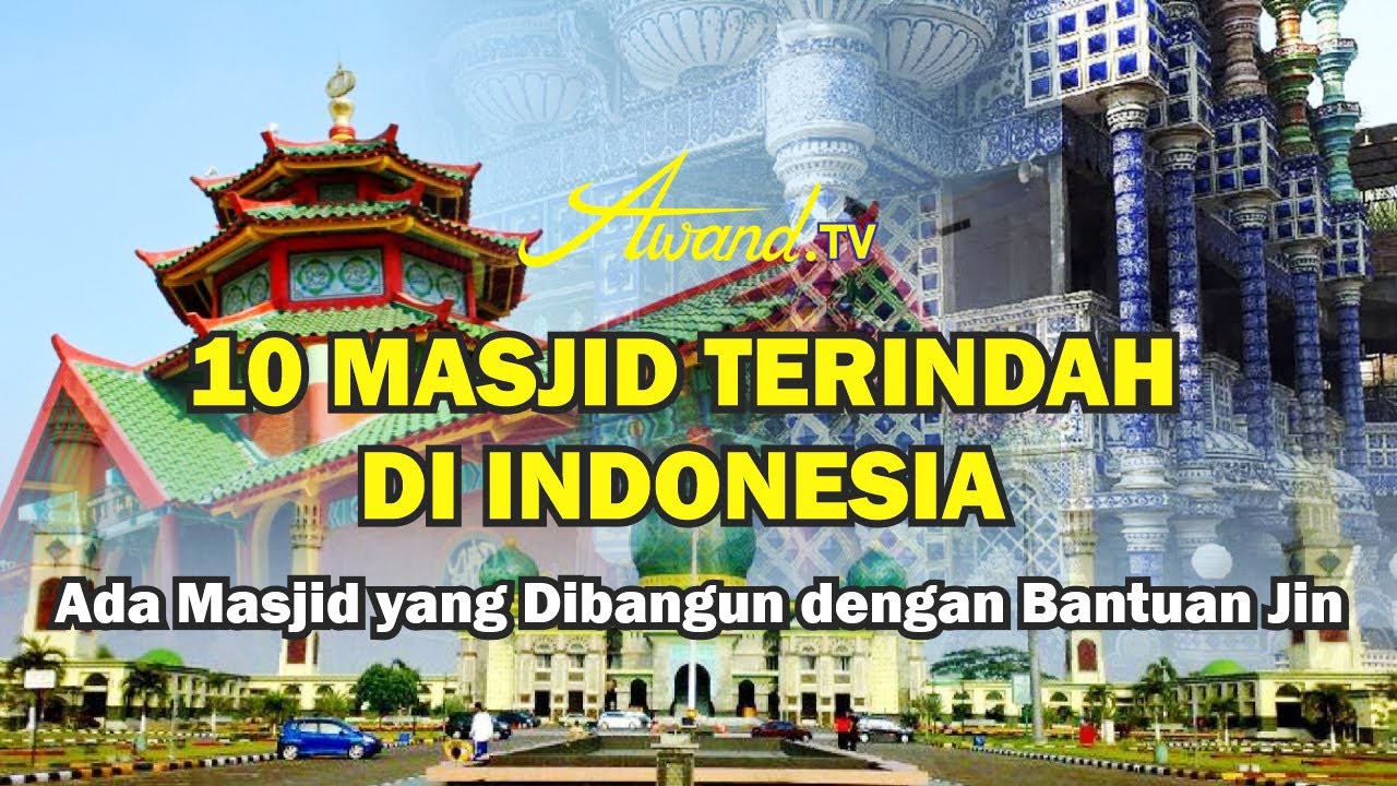 10 Masjid Terindah di Indonesia | Ada Masjid yang Dibangun dengan Bantuan Jin
