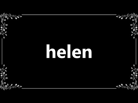 Helen - Meaning and How To Pronounce