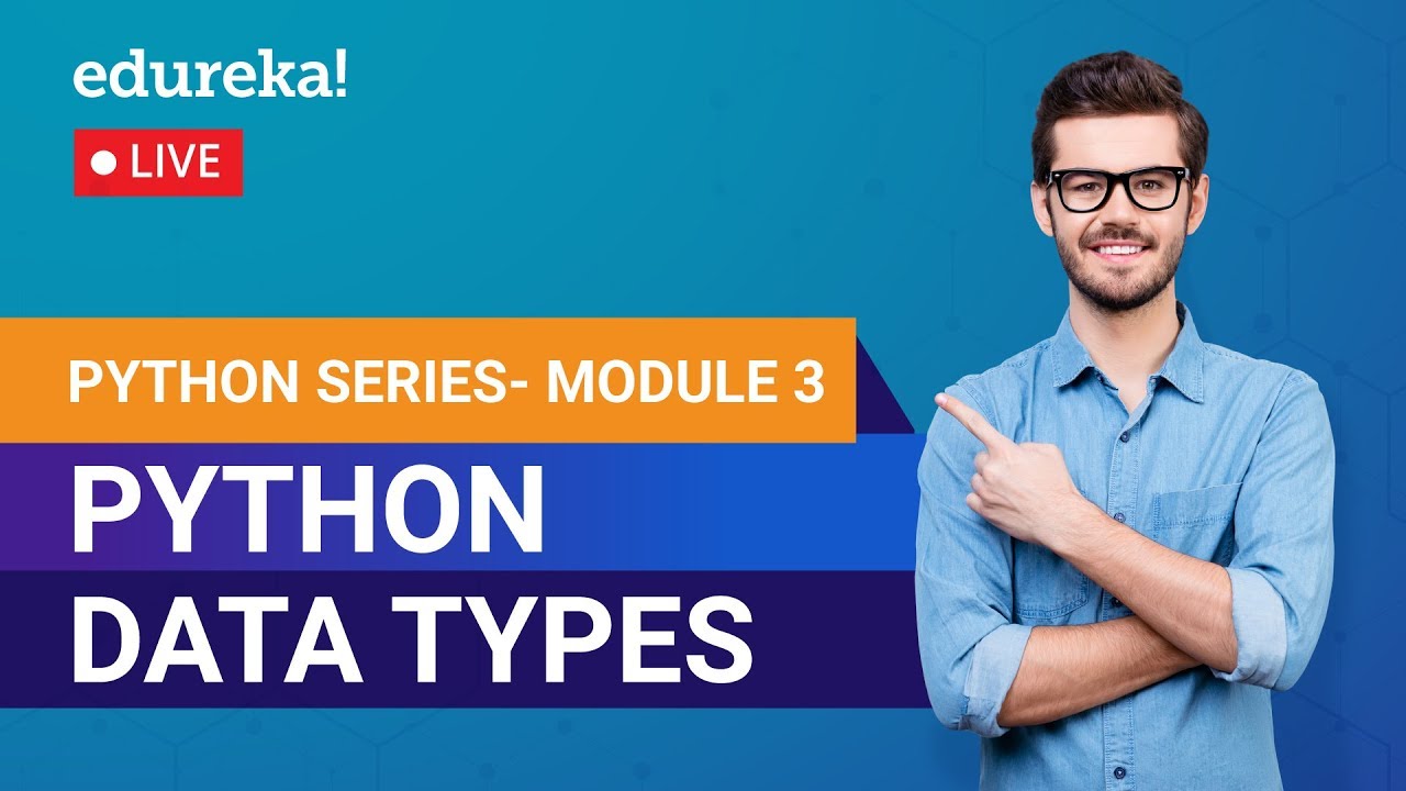 Python Data Types | Learn Python | Python Tutorial for Beginners | Edureka | Python Module - 3