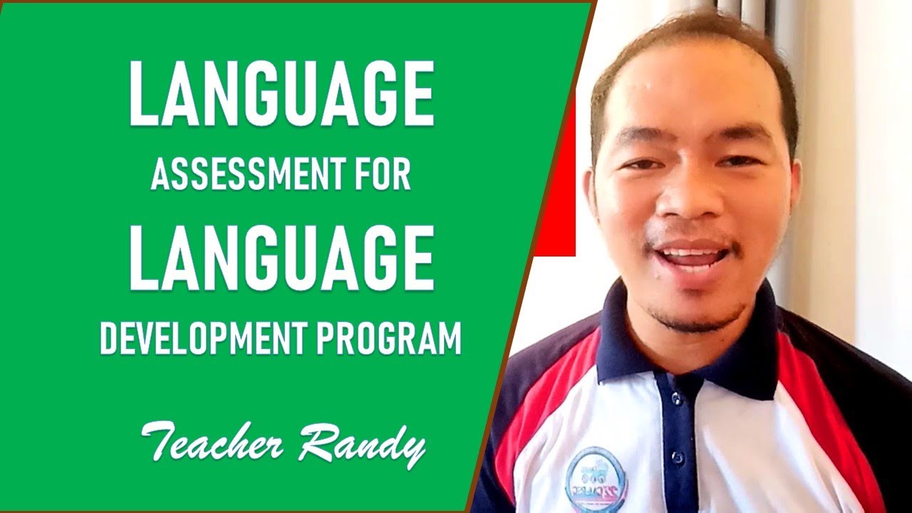 Language Assessment for Language Development Programs | Teacher Randy