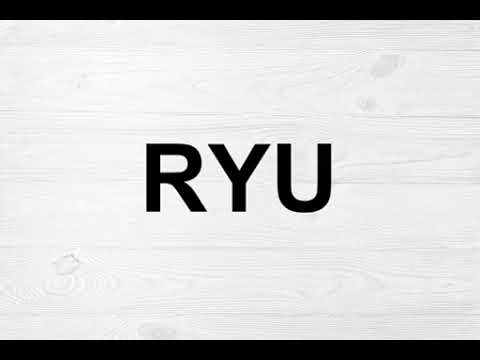 How To Pronounce Ryu