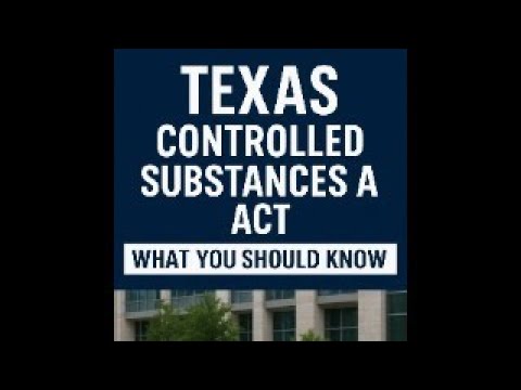 Texas Controlled Substances Act | What You Should Know