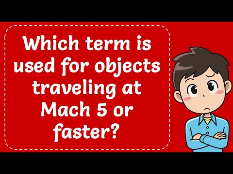 Which term is used for objects traveling at Mach 5 or faster? Explained