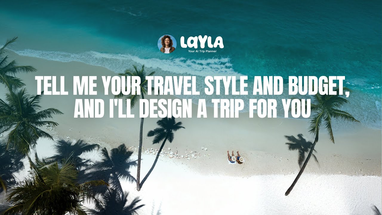 Layla.ai: Your AI Trip Planner for Every Travel Occasion