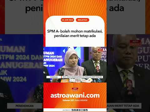 SPM A- boleh mohon matrikulasi, penilaian merit tetap ada