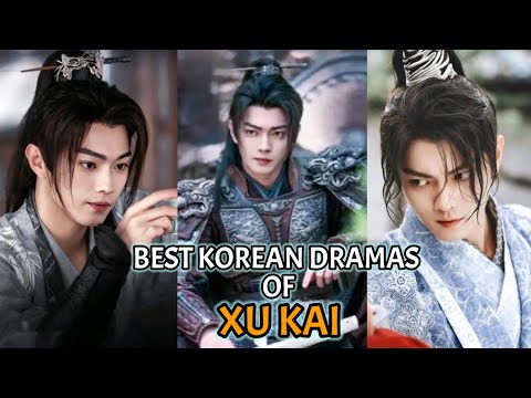 Xu Kai best Dramas List of 2021
