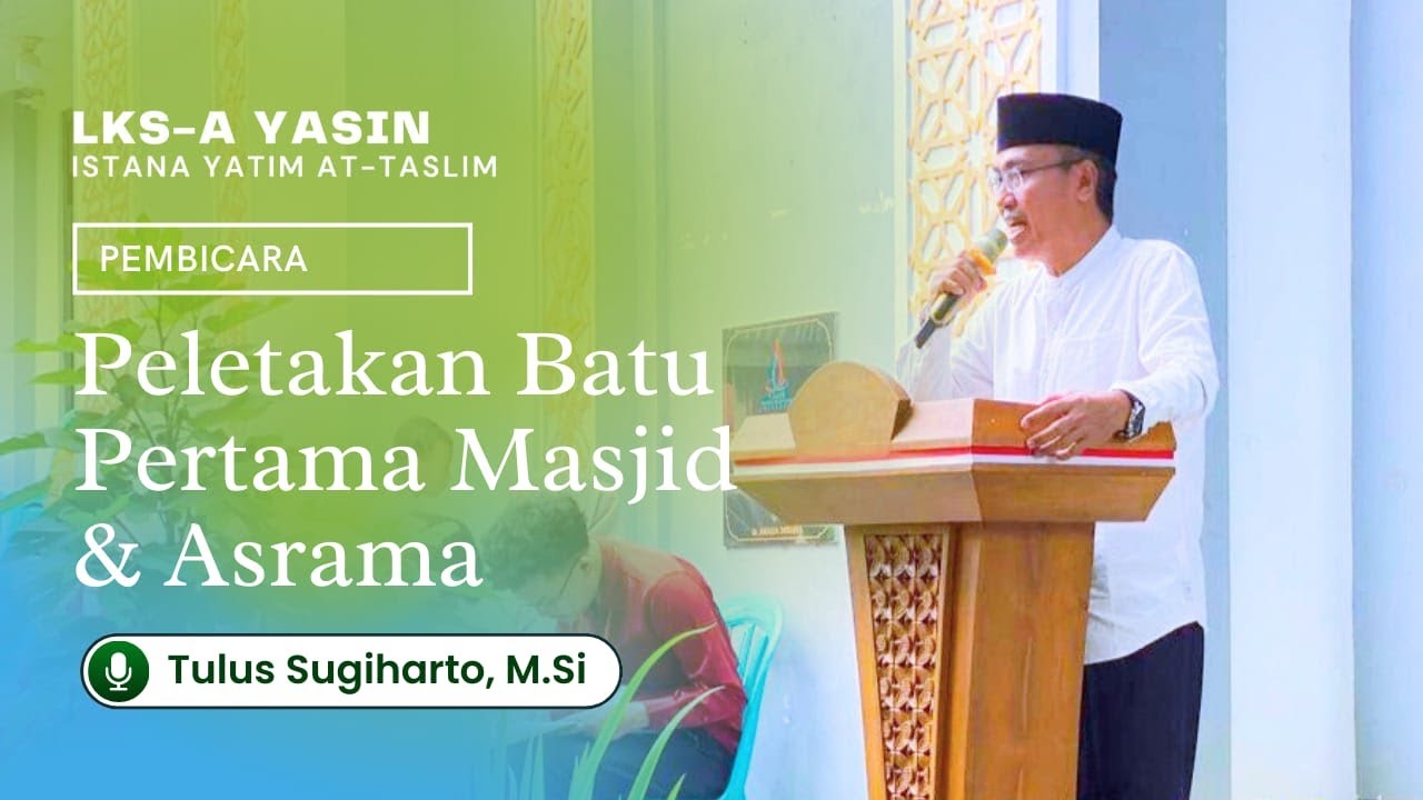 Pembica Peletakan Batu Pertama Pembangunan Masjid & Asrama - Bpk Tulus Sugiharto, M.Si