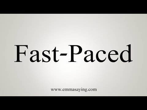 How To Say Fast-Paced