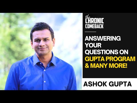 Ashok Gupta Answers Your Questions on Gupta Program and How to Fully Recover from Chronic Illnesses