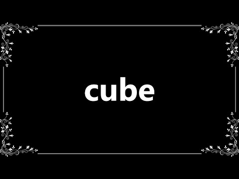 Cube - Meaning and How To Pronounce