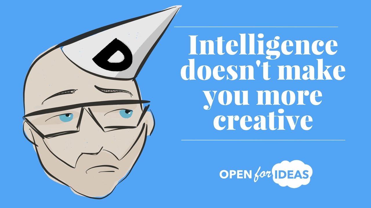You don't have to be intelligent to be creative - OpenforIdeas.org
