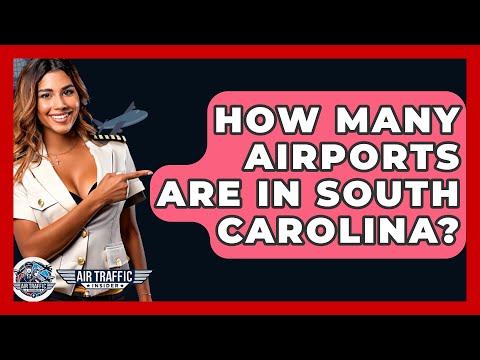 How Many Airports Are In South Carolina? - Air Traffic Insider